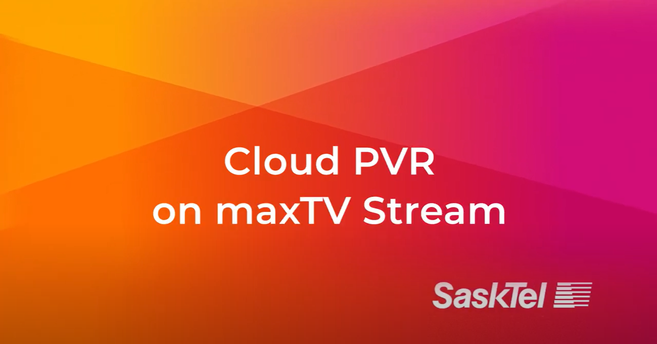 maxTV Stream help videos | Support | SaskTel