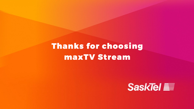 maxTV Stream help videos | Support | SaskTel