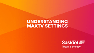 maxTV help videos | Support | SaskTel